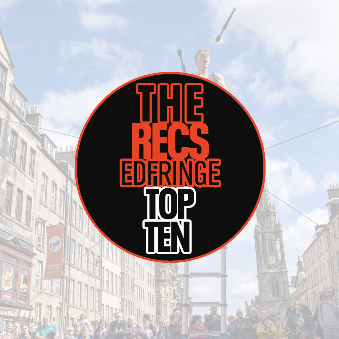 The Recs 2025 Top Ten Favourite Edinburgh Fringe Shows - The Recs